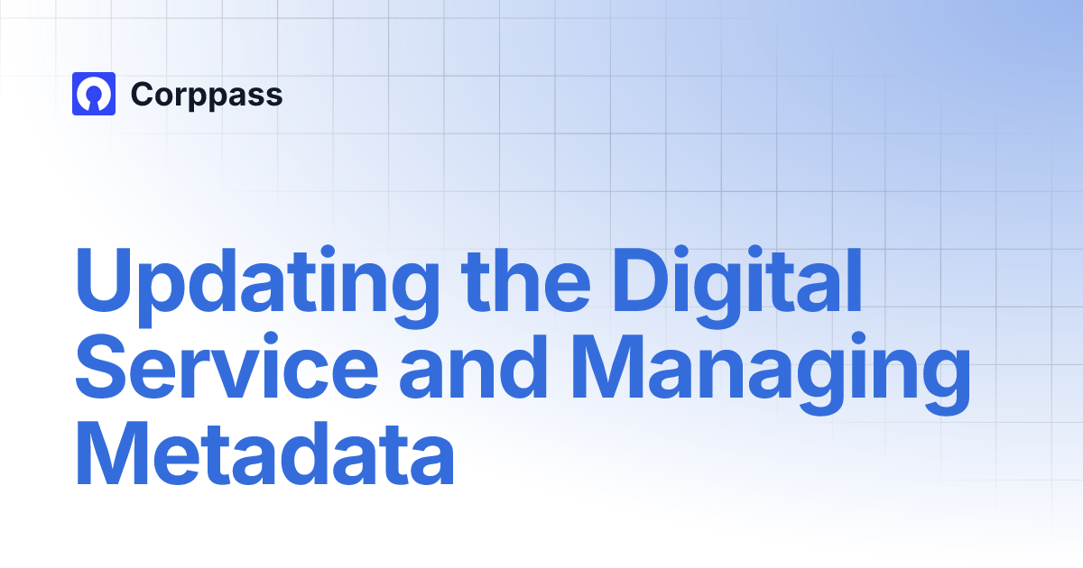 Updating the Digital Service and Managing Metadata | Corppass