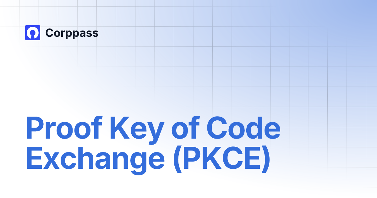 Proof Key of Code Exchange (PKCE) | Corppass