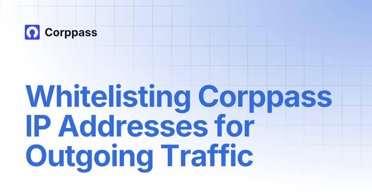 Whitelisting Corppass IP Addresses for Outgoing Traffic | Corppass